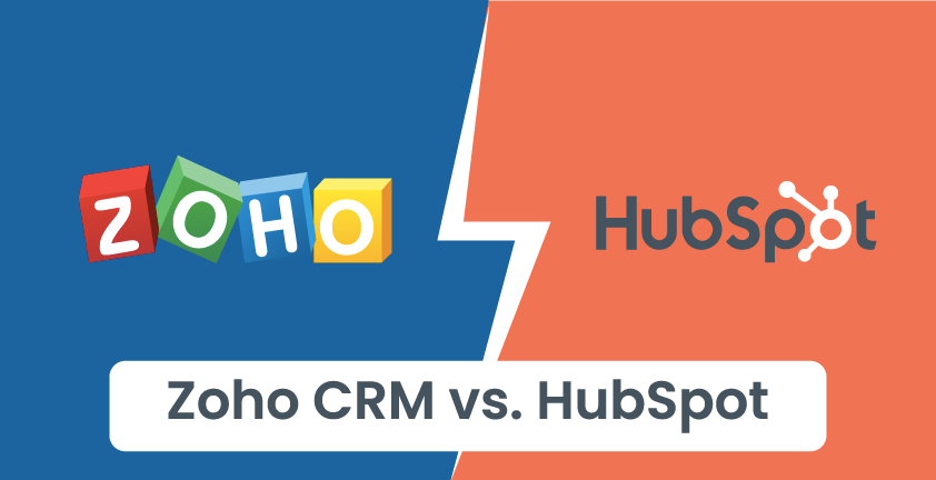 Zoho CRM vs. HubSpot:The Perfect CRM Solution for Your Business Growth